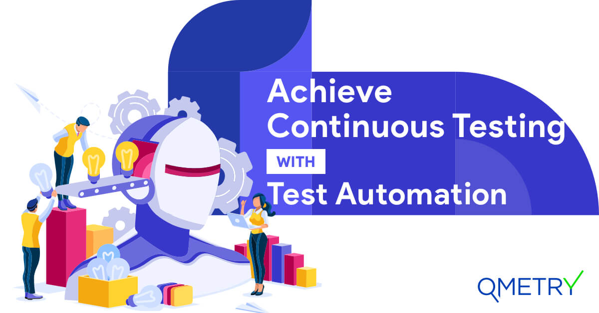 Achieve Continuous Testing with Test Automation - QMetry