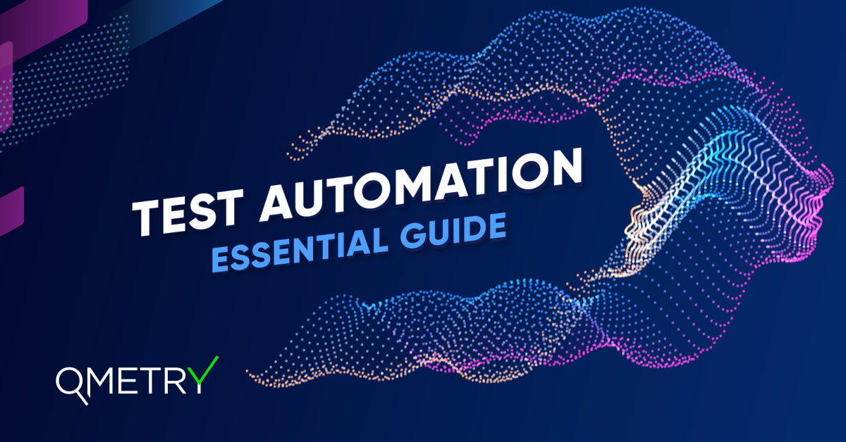 The Essential Guide to Test Automation - QMetry
