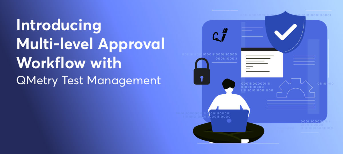 QMetry Test Management 8.8 – making multilevel approval workflow ...