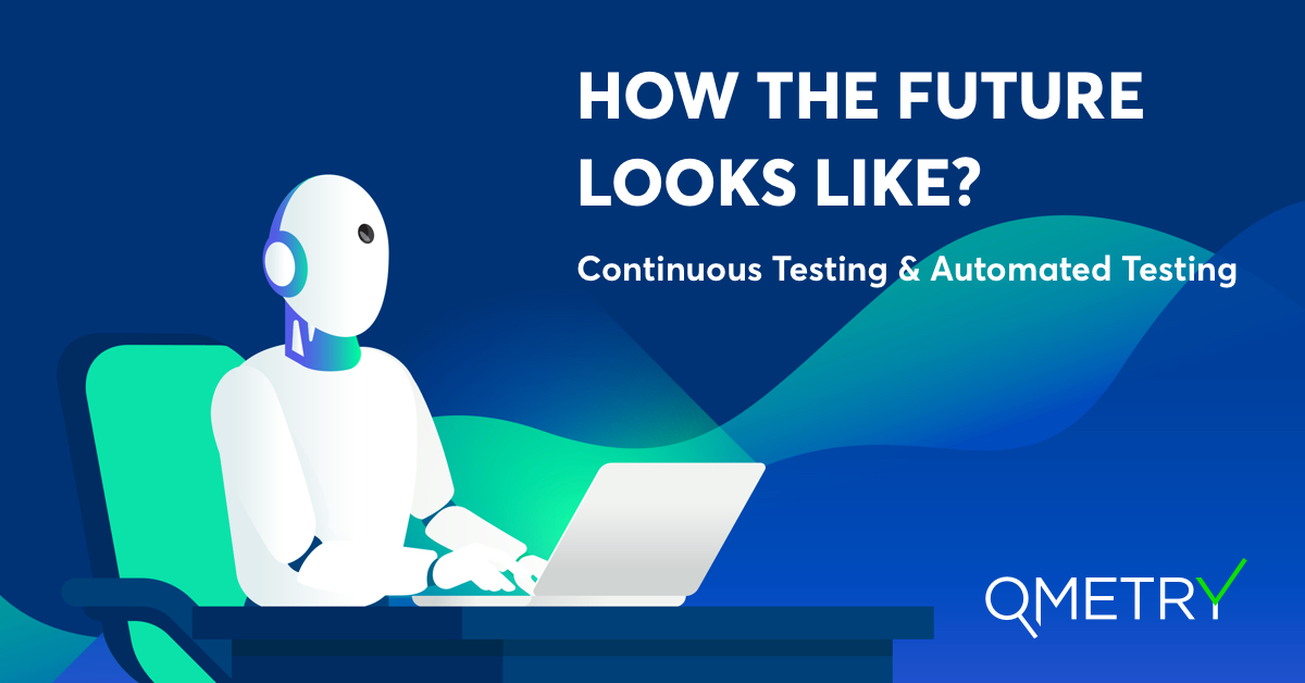 Continuous Testing and Automated Testing – How the future looks like ...