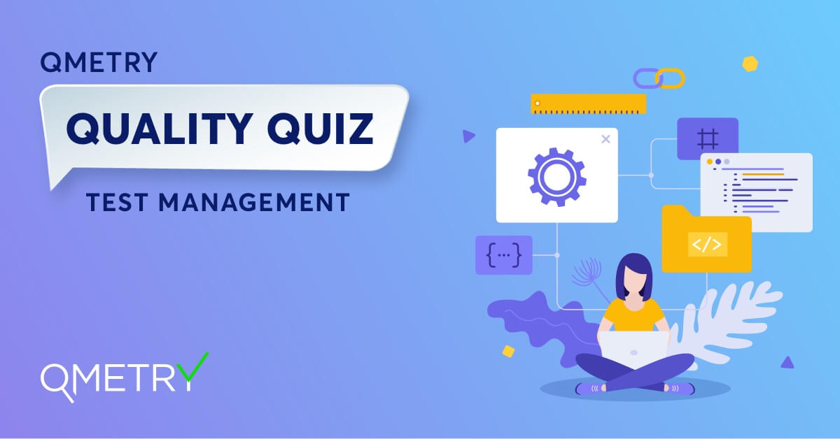 QMetry Quality Quiz - Test Management - QMetry